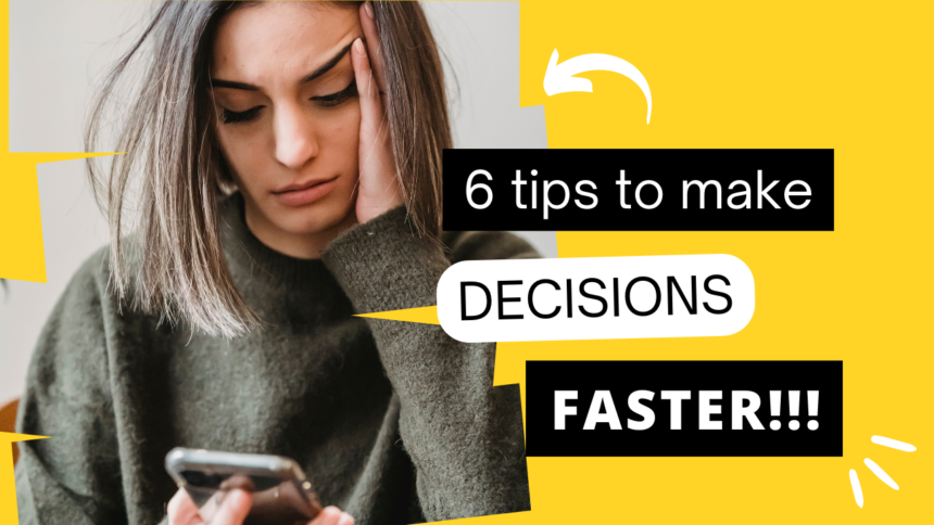 6 Tips To Make Decisions Faster - Rich Man's Gym