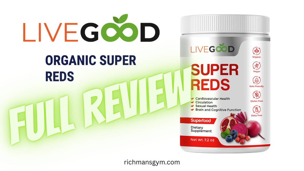 LiveGood Organic Super Reds Full Review - Rich Man's Gym